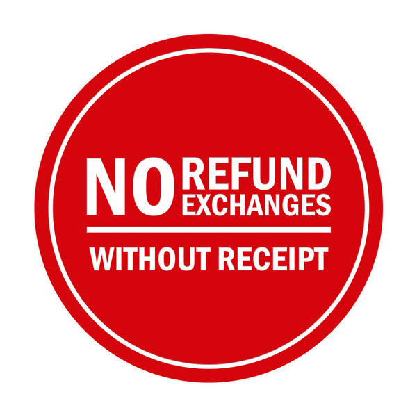 Signs ByLITA Circle No Refund No Exchanges Without Receipt Sign – All Quality