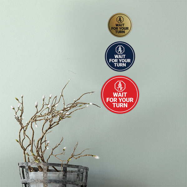 Circle Wait For Your Turn Wall or Door Sign – All Quality