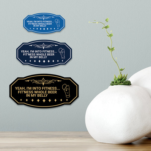 Signs ByLITA Victorian YEAH, I'M INTO FITNESS... FIT'NESS WHOLE BEER I ...