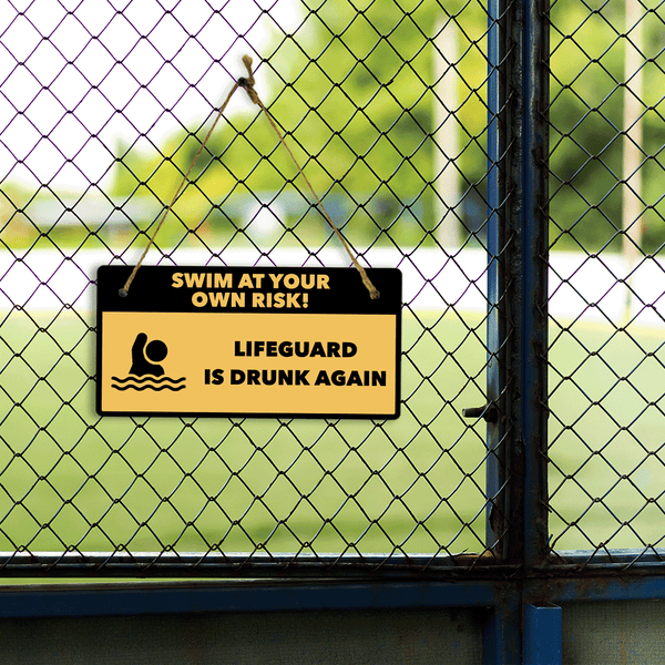 Swim At Your Own Risk! Lifeguard Is Drunk Again 5" x 10" Hanging Wall ...