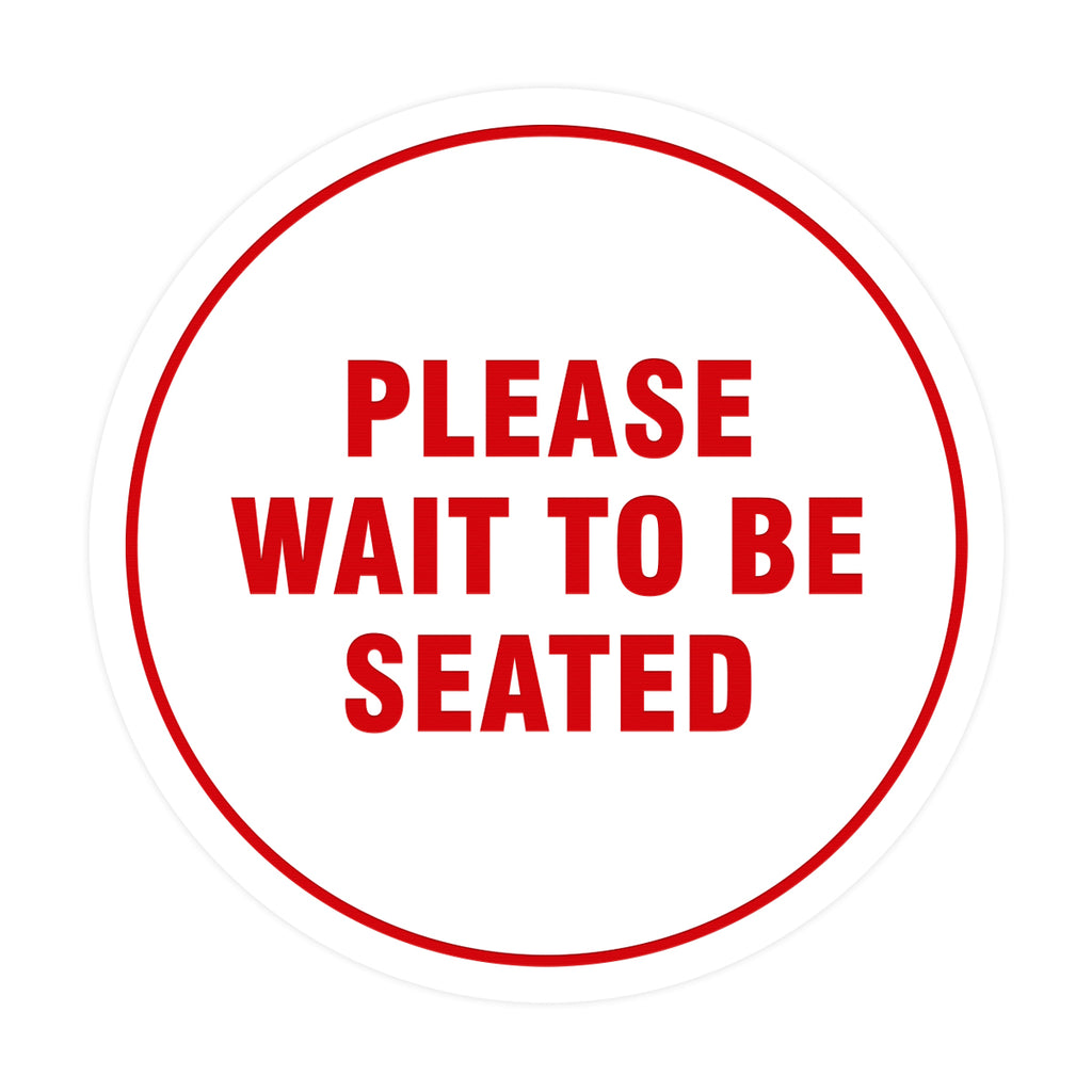 Signs ByLITA Circle Please Wait To Be Seated Sign – All Quality